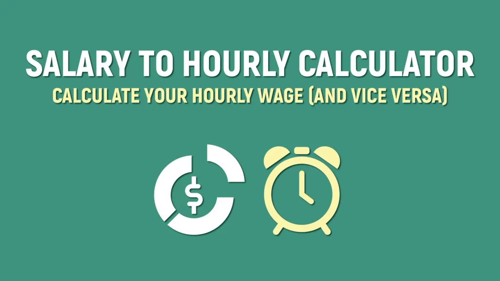 Salary to Hourly Calculator | Find Your Hourly Wage